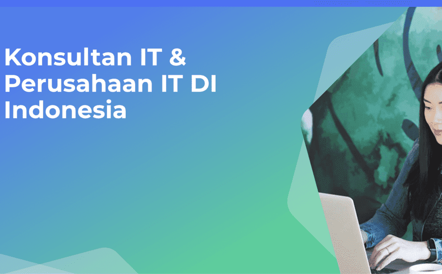 6 Konsultan IT dan perusahaan IT Terbaik Di Indonesia